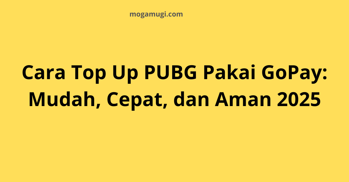 Cara Top Up PUBG Pakai GoPay: Mudah, dan Aman 2025