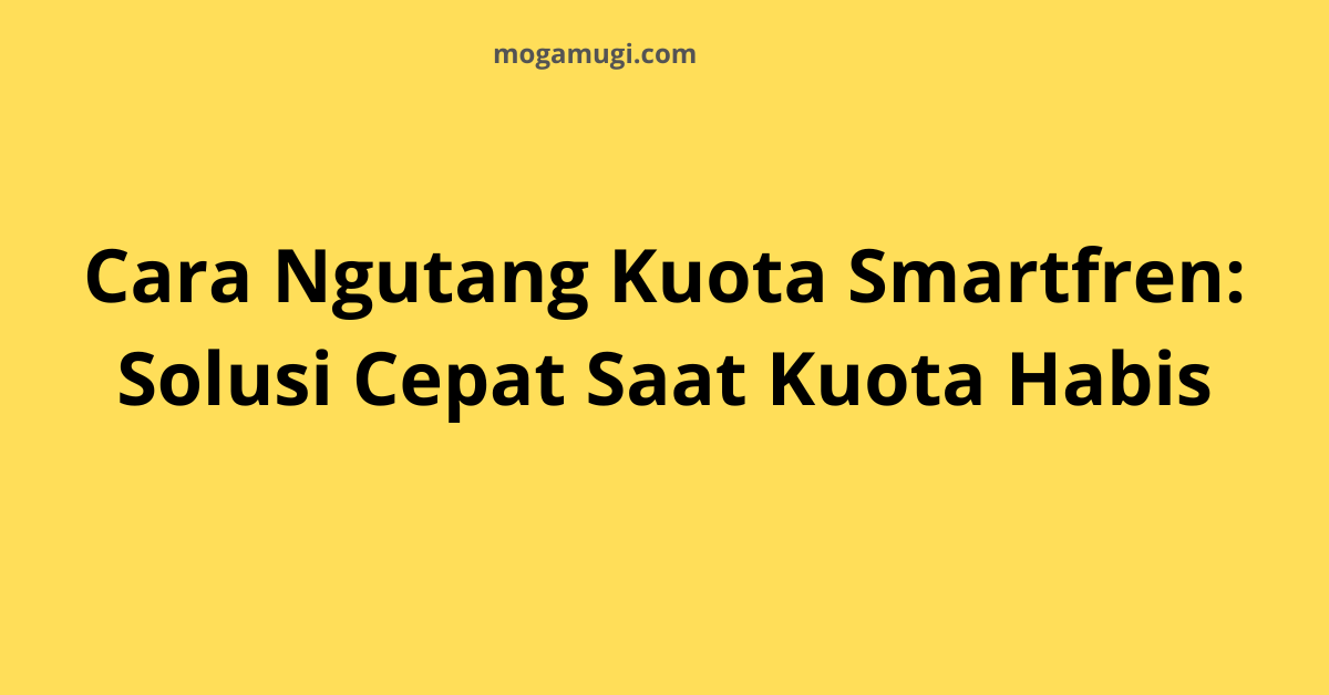Cara Ngutang Kuota Smartfren 2025: Solusi Saat Kuota Habis