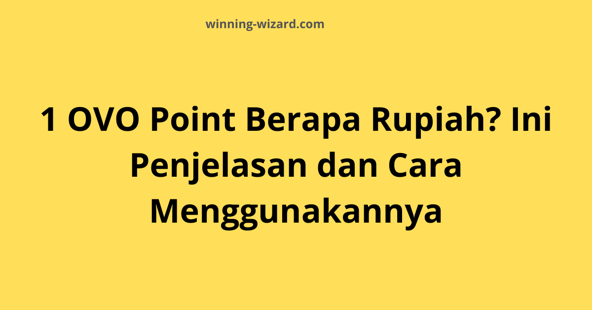 1 OVO Point Berapa Rupiah? Ini Penjelasan Lengkapnya!