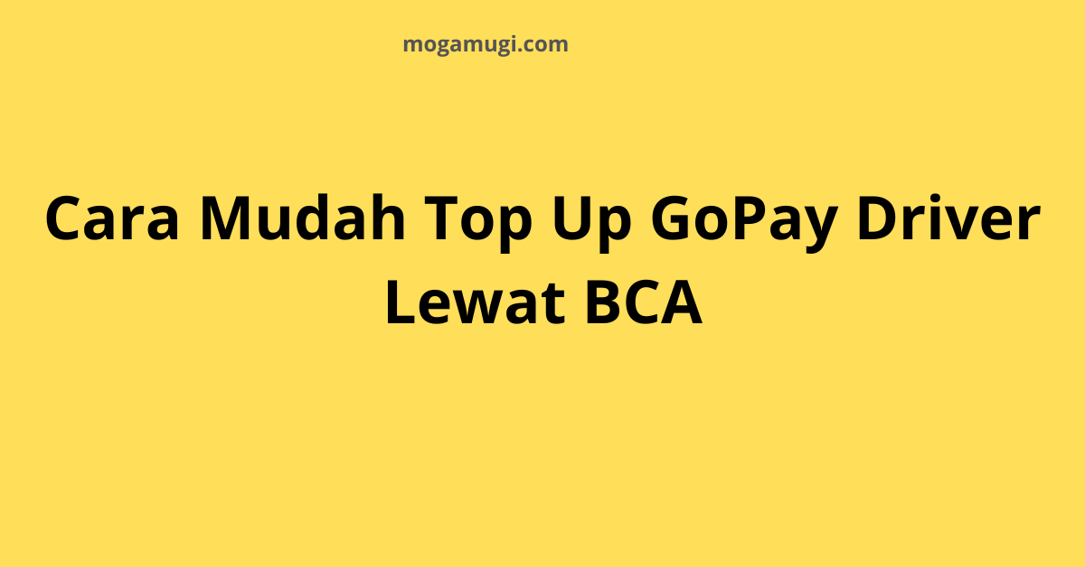 Cara Mudah Top Up GoPay Driver BCA