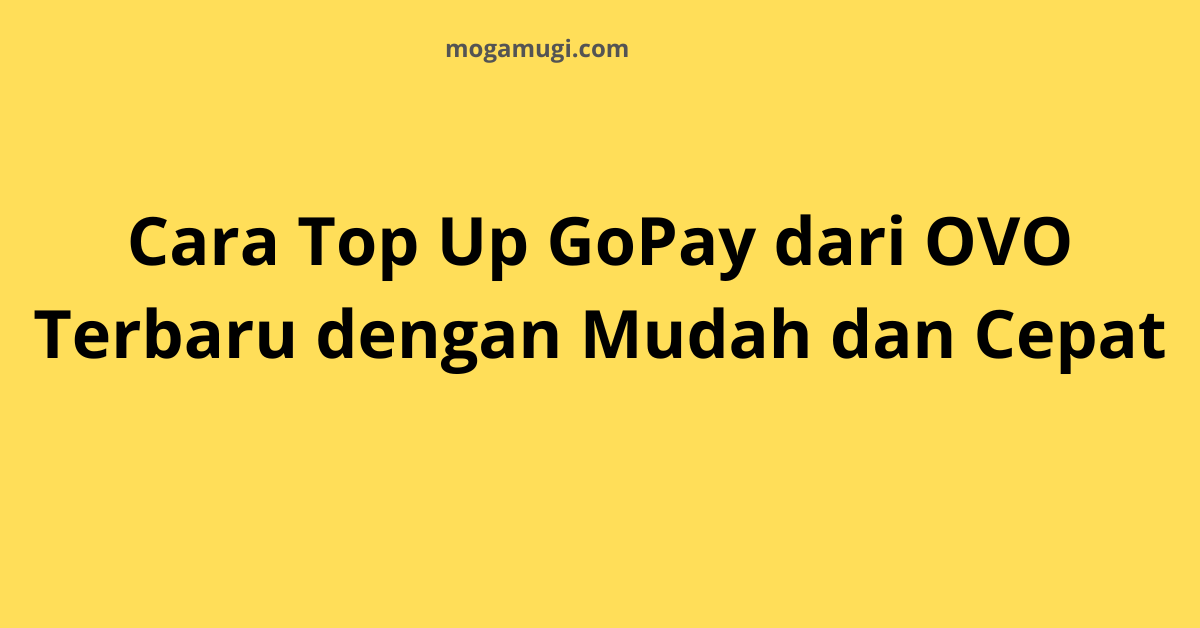 Cara Top Up GoPay dari OVO Terbaru dengan Mudah dan Cepat