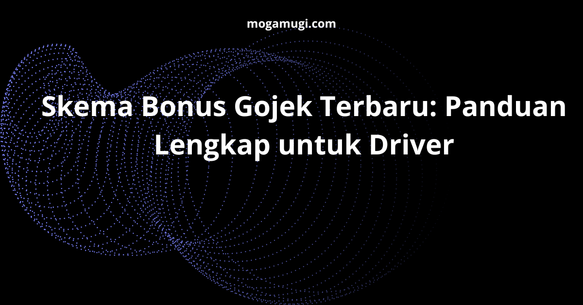 Skema Bonus Gojek Terbaru: Panduan Lengkap untuk Driver