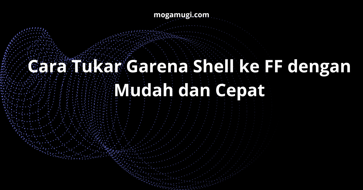 Cara Tukar Garena Shell ke FF dengan Mudah dan Cepat