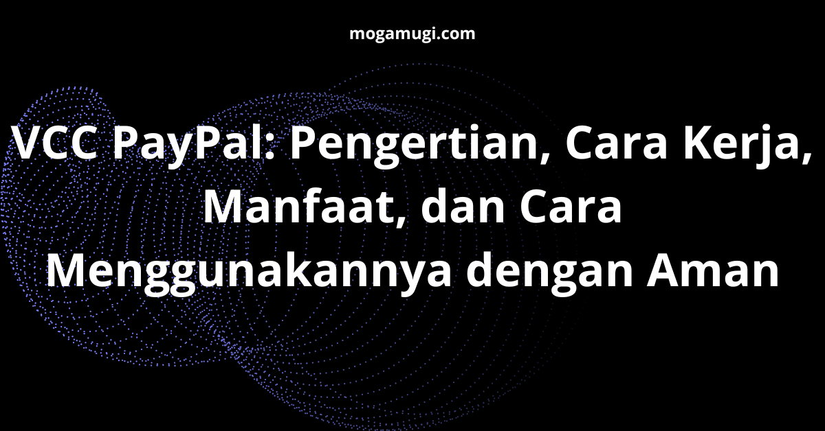 VCC PayPal: Pengertian, Cara Kerja, Manfaat, dan Cara Menggunakannya ...